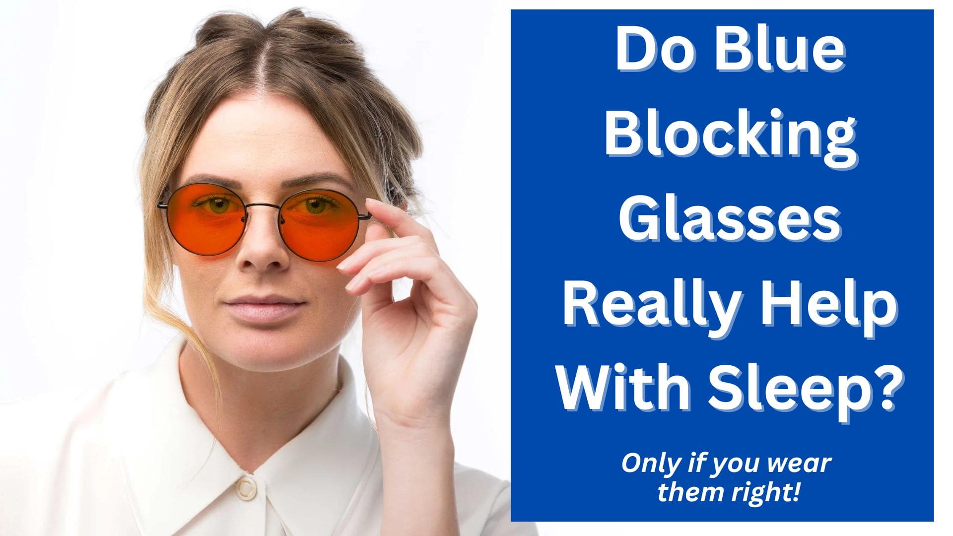 Blue Blocking Glasses For Sleep - Worth The Hype? Depends How You Use ...